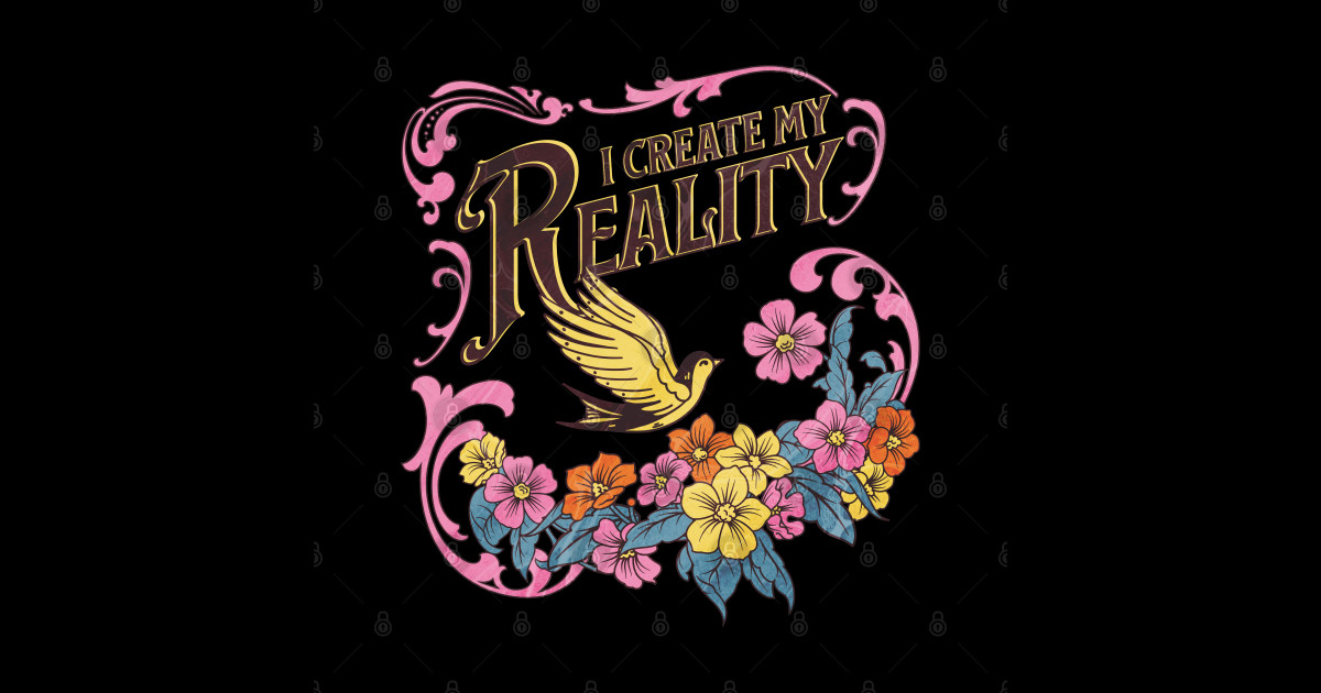 I Create My Reality - Inspirational Thoughts - Sticker | TeePublic
