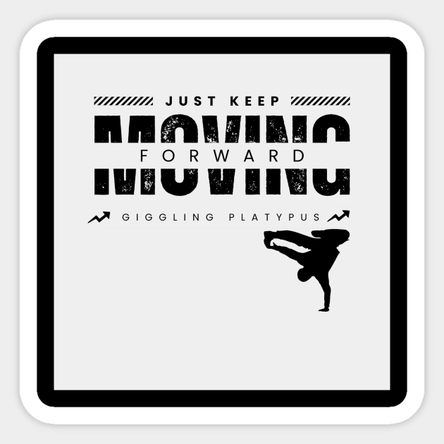 Just keep moving forward - Moving - Sticker | TeePublic