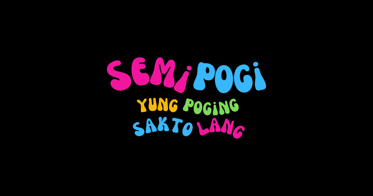 Semi Pogi Pinoy T Shirt - Funny Pinoy Statement - Sticker | TeePublic