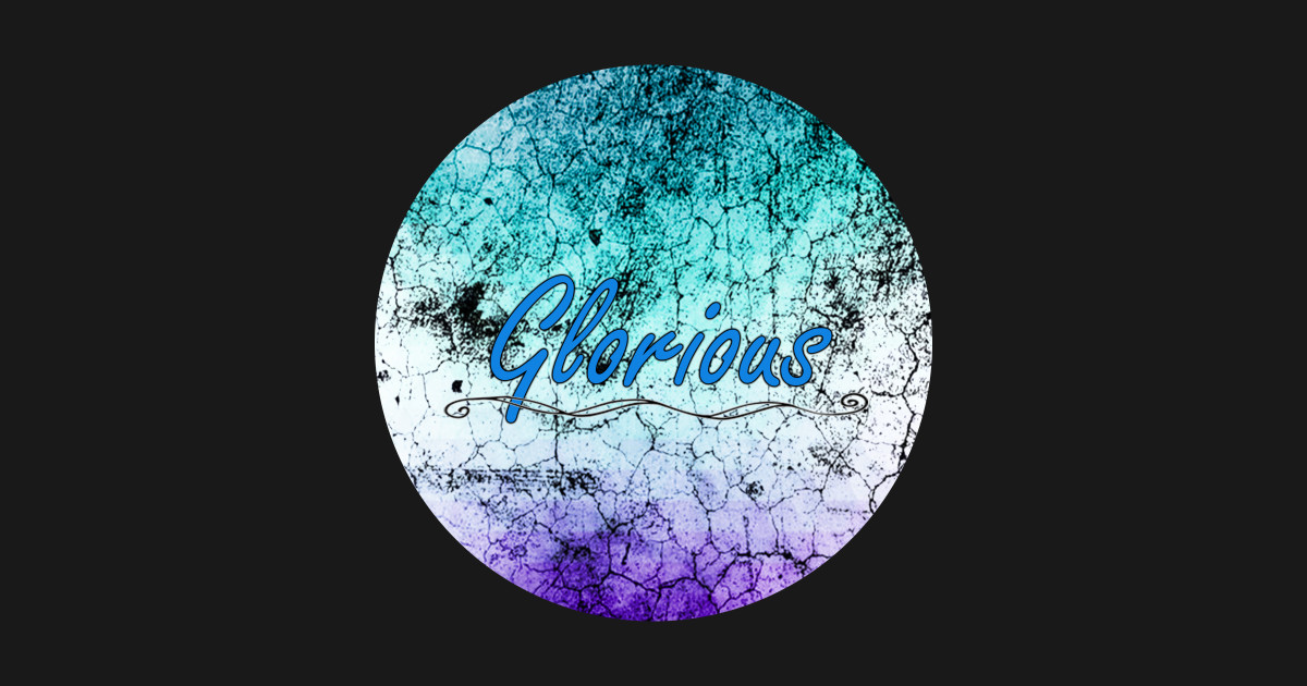 'GLORIOUS' Typography Earthquake Grunge Texture - Glorious - T-Shirt ...