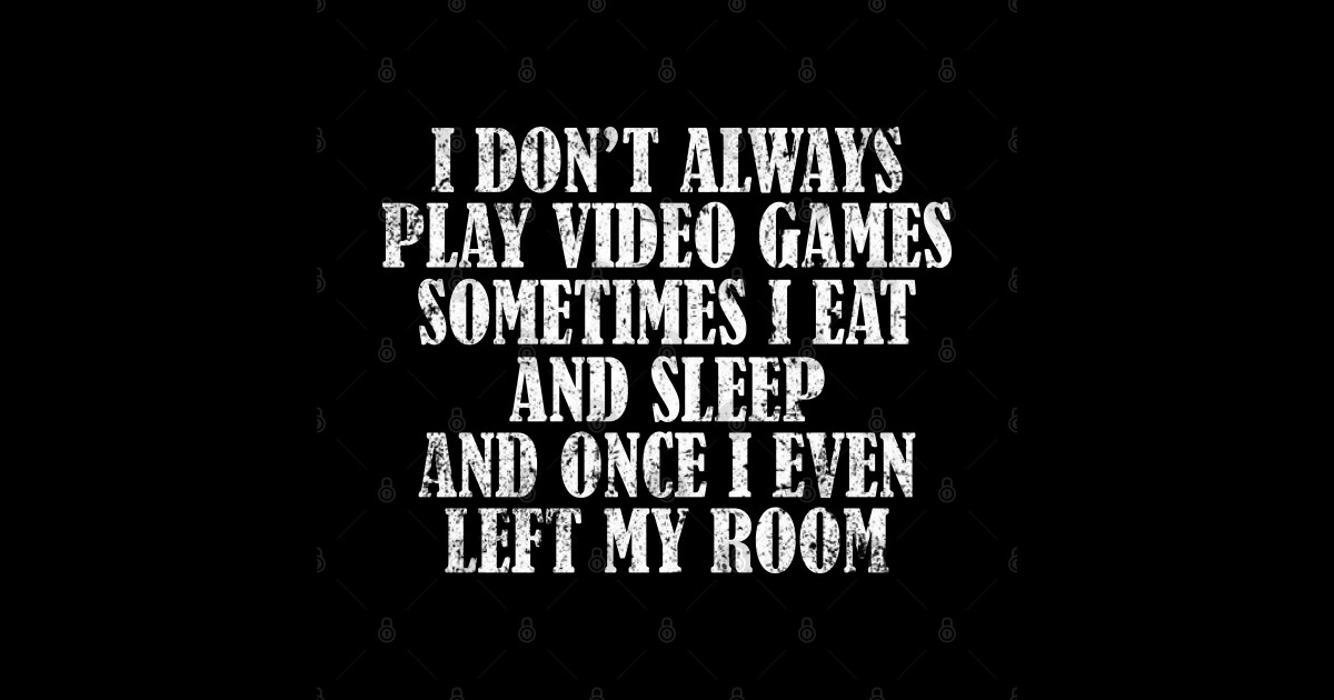 i don't always play video games - vintage gamer sarcastic quote gift ...