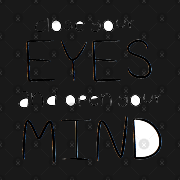 Close Your Eyes (Text Only) - Close - T-Shirt | TeePublic