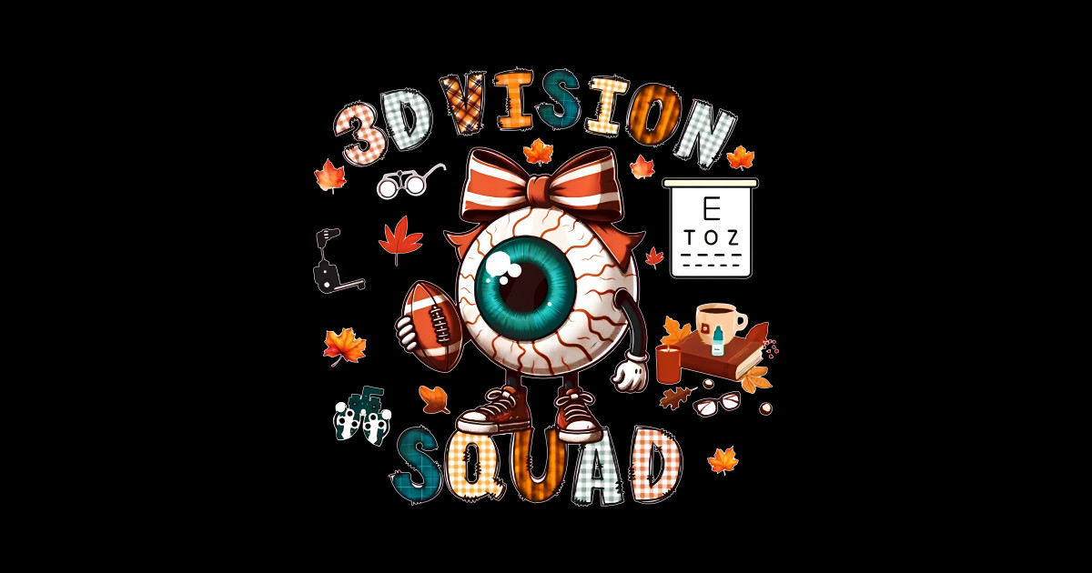 3D Vision Squad Optometrist Eye Doctor Eyebal Fall Autumn - 3d Vision ...