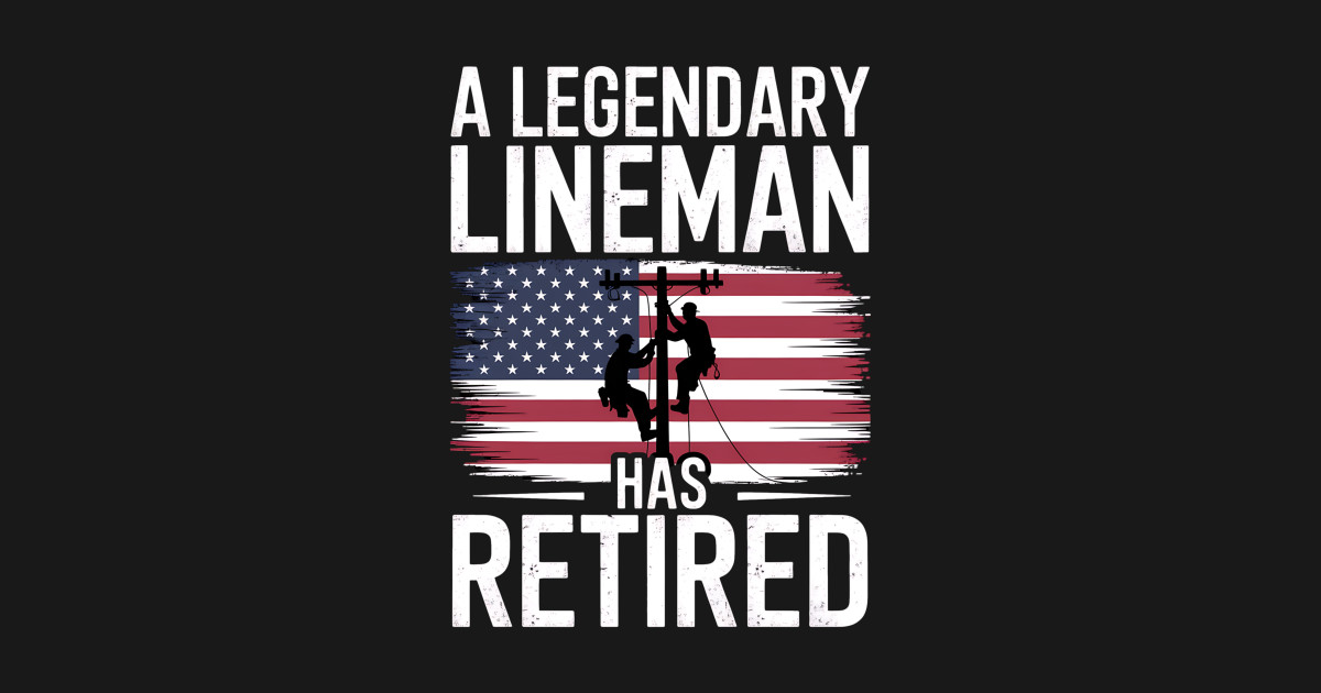 A Legendary Lineman Has Retired American Flag Retirement - A Legendary ...