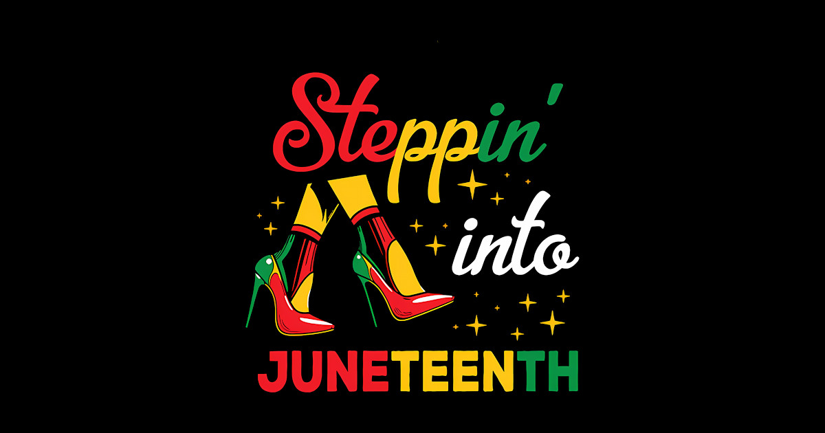 Stepping Into Juneteenth Freeish Black History - Juneteenth - Posters ...