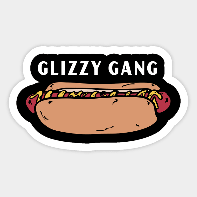 Glizzy Gang Hotdog - Glizzy - Sticker | TeePublic