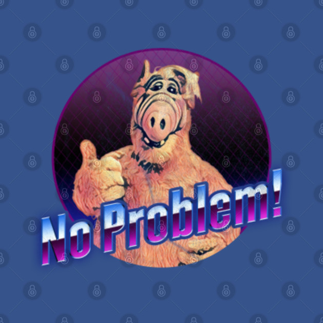 ALF - No Problem! - Alf - T-Shirt | TeePublic
