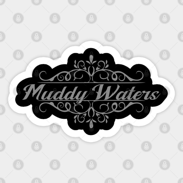 Nice Muddy Waters - Muddy Waters - Sticker | TeePublic
