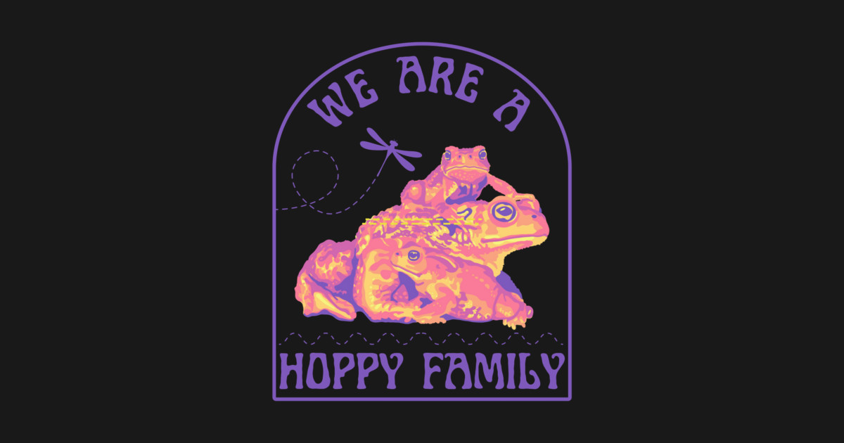 We Are A Happy Family Toads - We Are A Happy Family Toads - T-Shirt ...