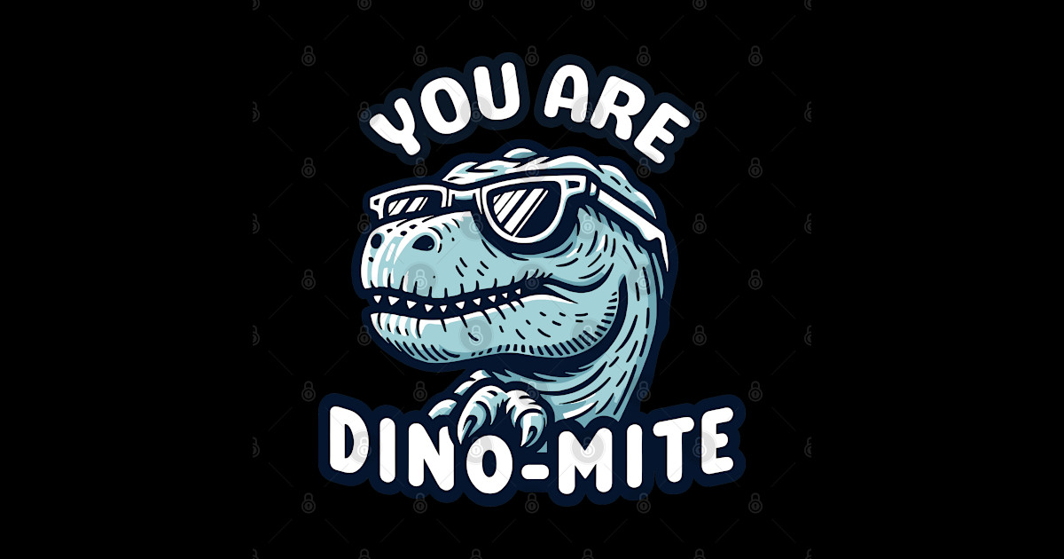 You Are Dino-Mite | T rex Dinosaur Design | Dino Quote | T rex lover ...