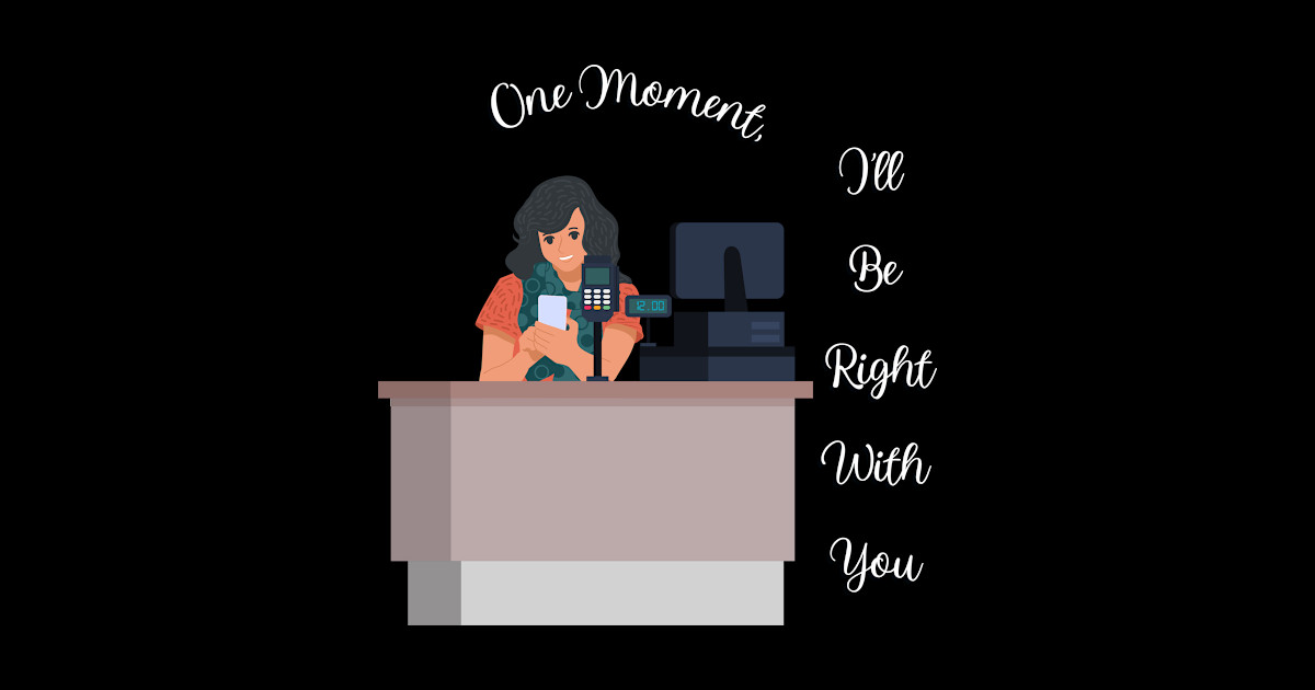 One Moment, I'll Be Right With You - Shopping - Sticker | TeePublic
