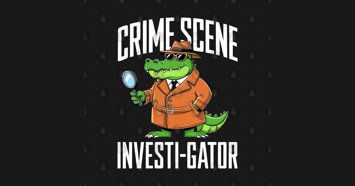 Crime Scene Investigator Gator - Funny Detective Alligator Design ...