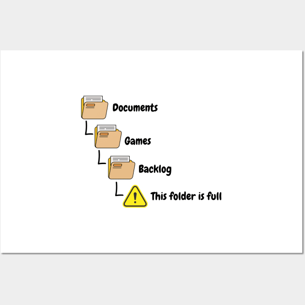 Gamers Backlog Folder Full meme - Folder Full Meme - Posters and Art ...