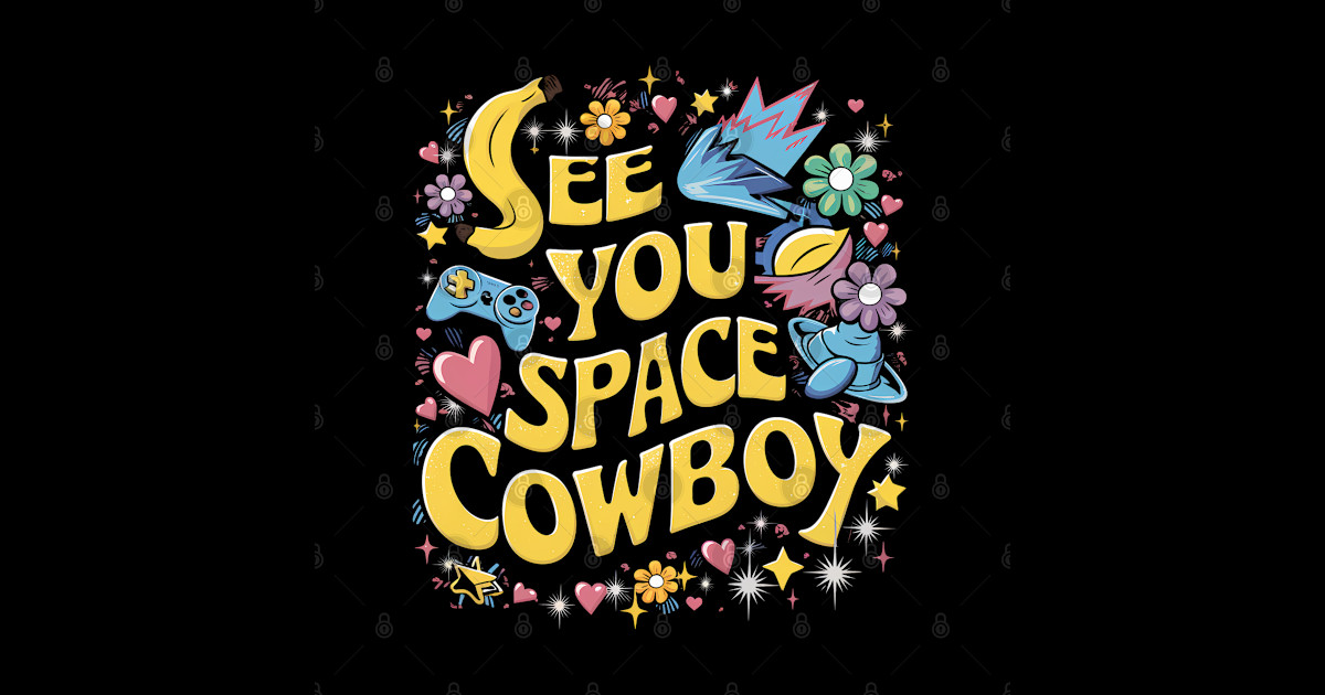 See You Space Cowboy - Cowboy Bebop - Sticker | TeePublic