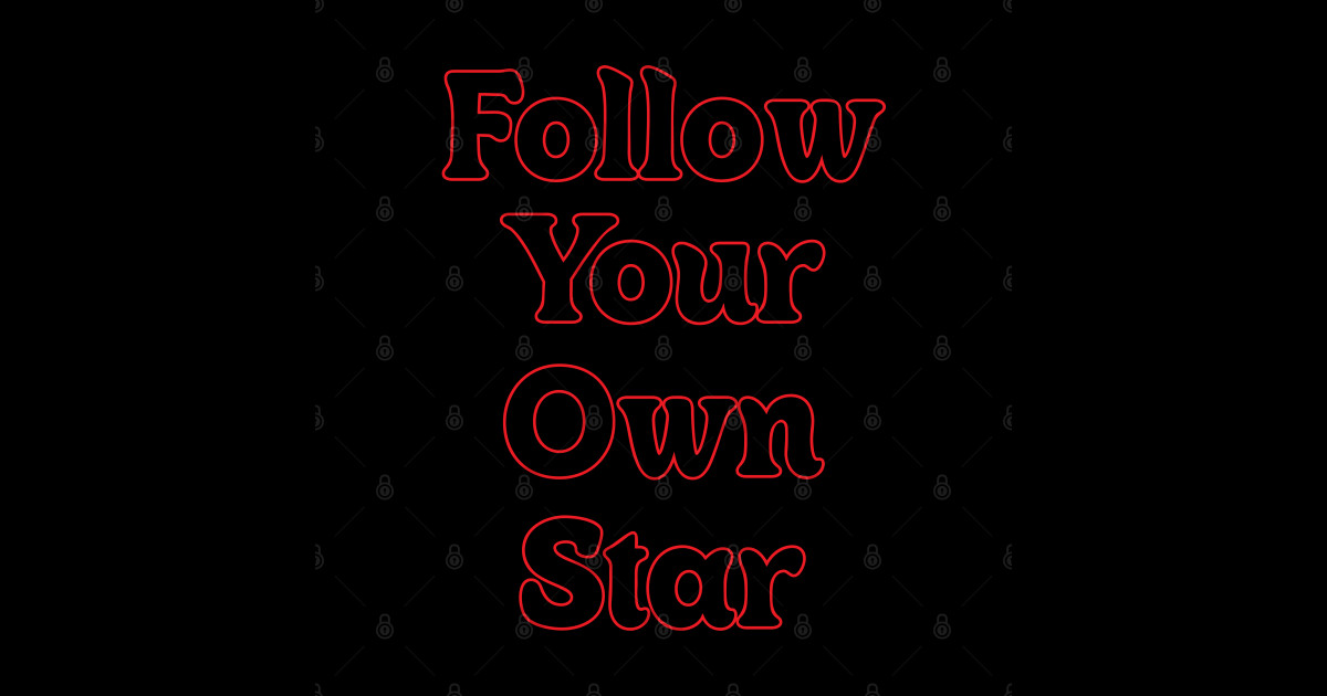 FOLLOW YOUR OWN STAR // INSPIRATIONAL QUOTES - Quotes - Sticker | TeePublic