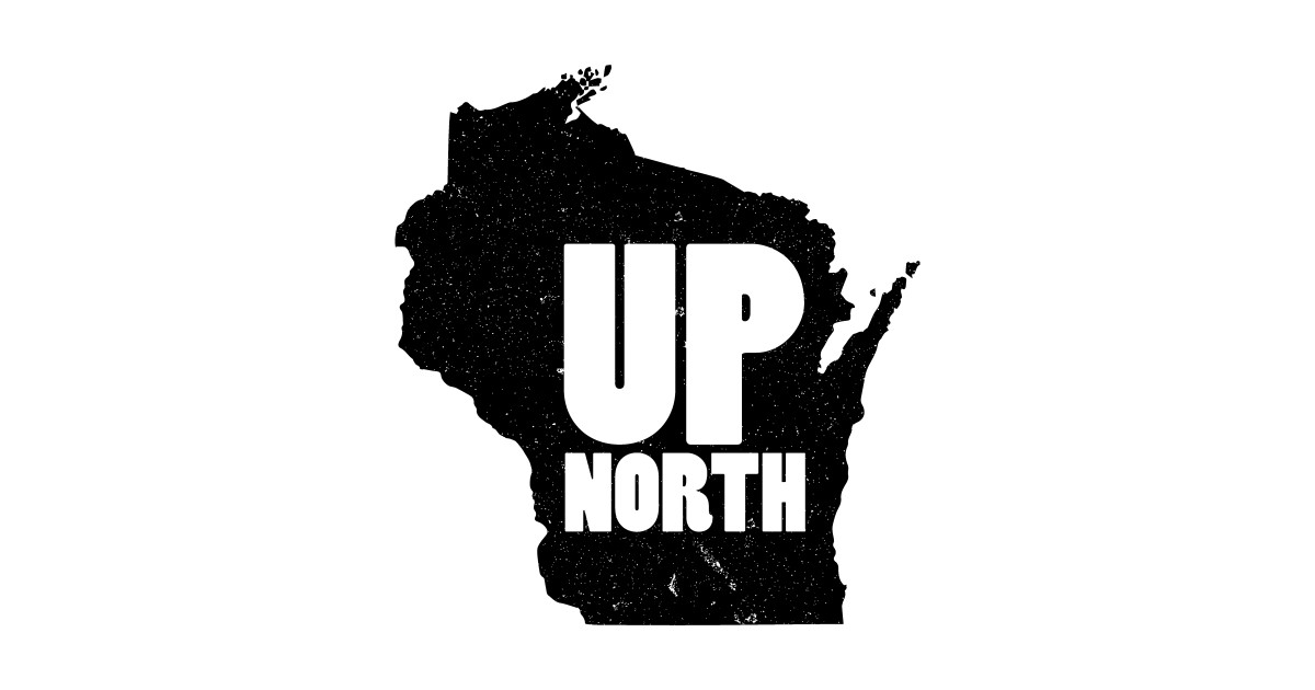 Up North Wisconsin - Wisconsin - T-Shirt | TeePublic