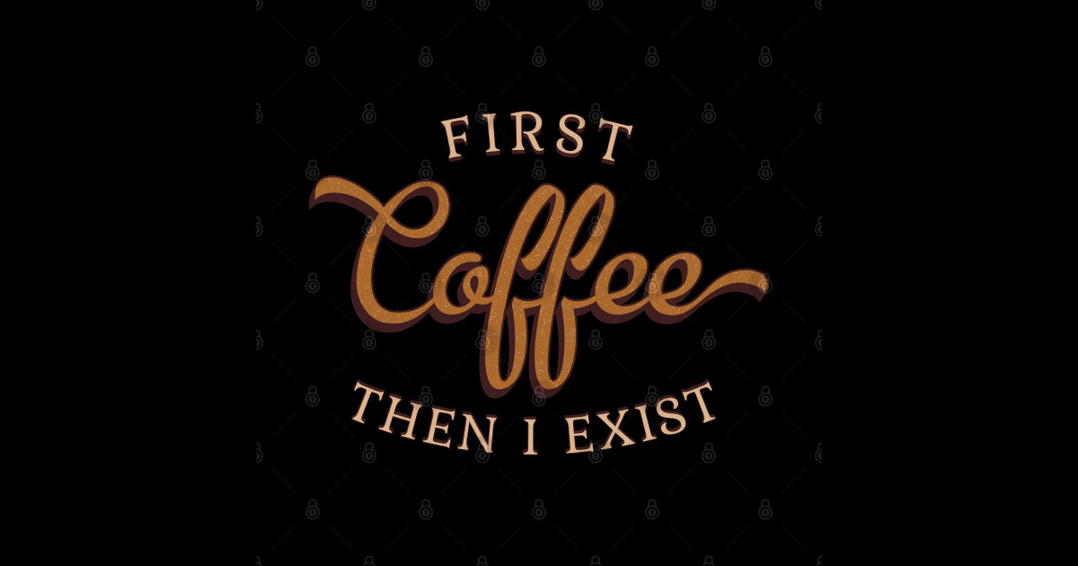 First Coffee Then I Exist - But First Coffee - Sticker | TeePublic