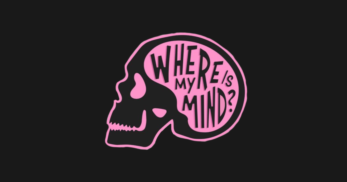 where’s my mind sticker - Where S My Mind - T-Shirt | TeePublic