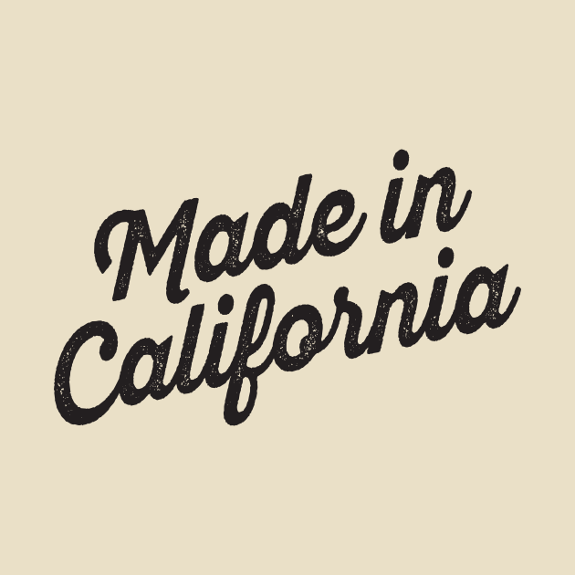 Made in California - California - T-Shirt | TeePublic