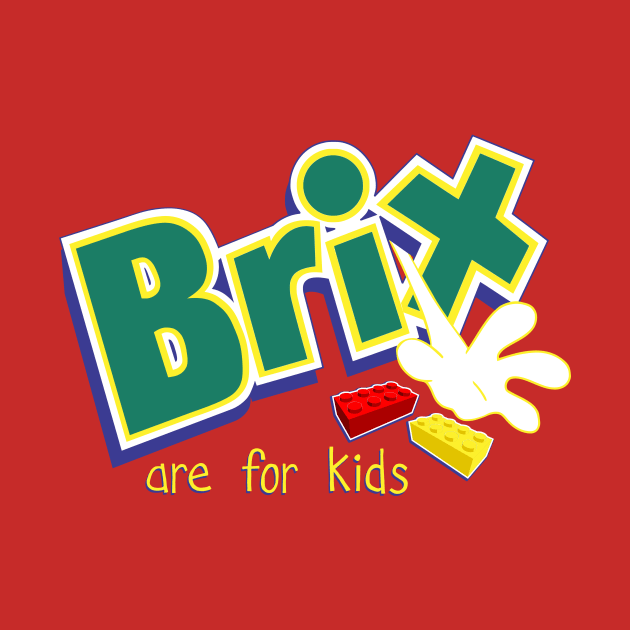 Brix are for kids - Building Bricks - T-Shirt | TeePublic