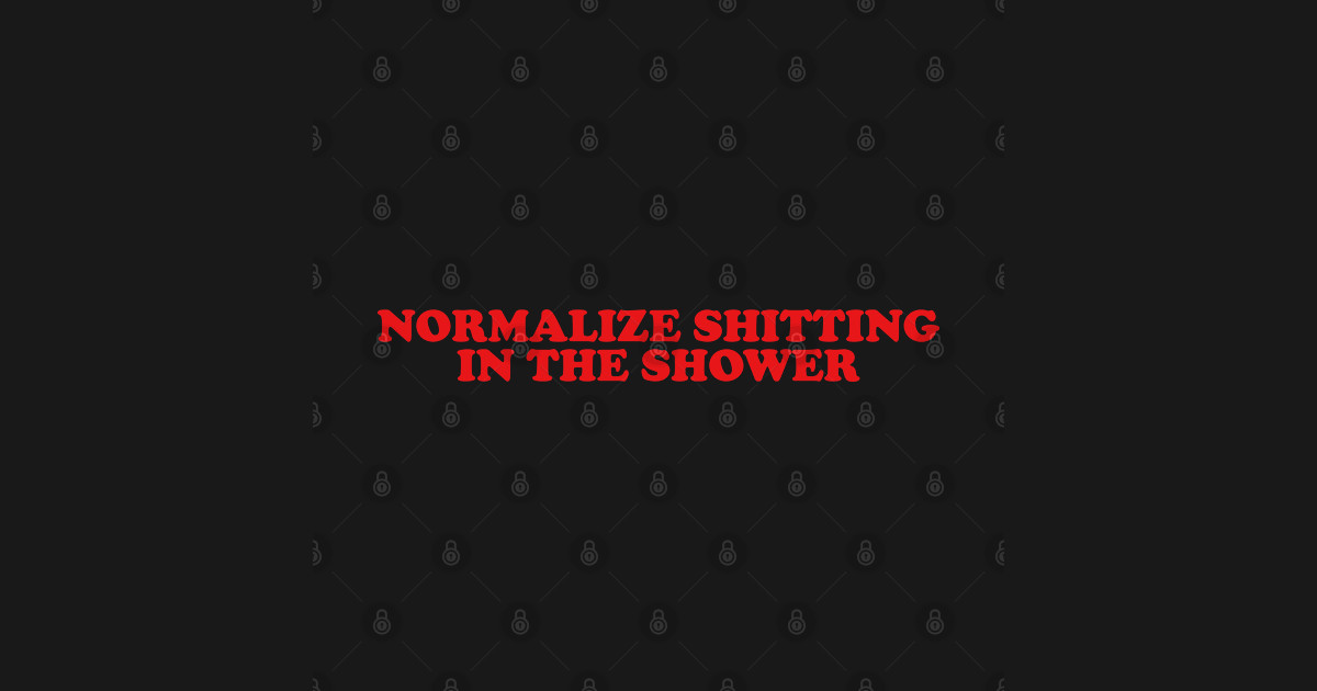 Normalize Shitting in the Shower / Dank Meme Quote Shirt Out of Pocket ...