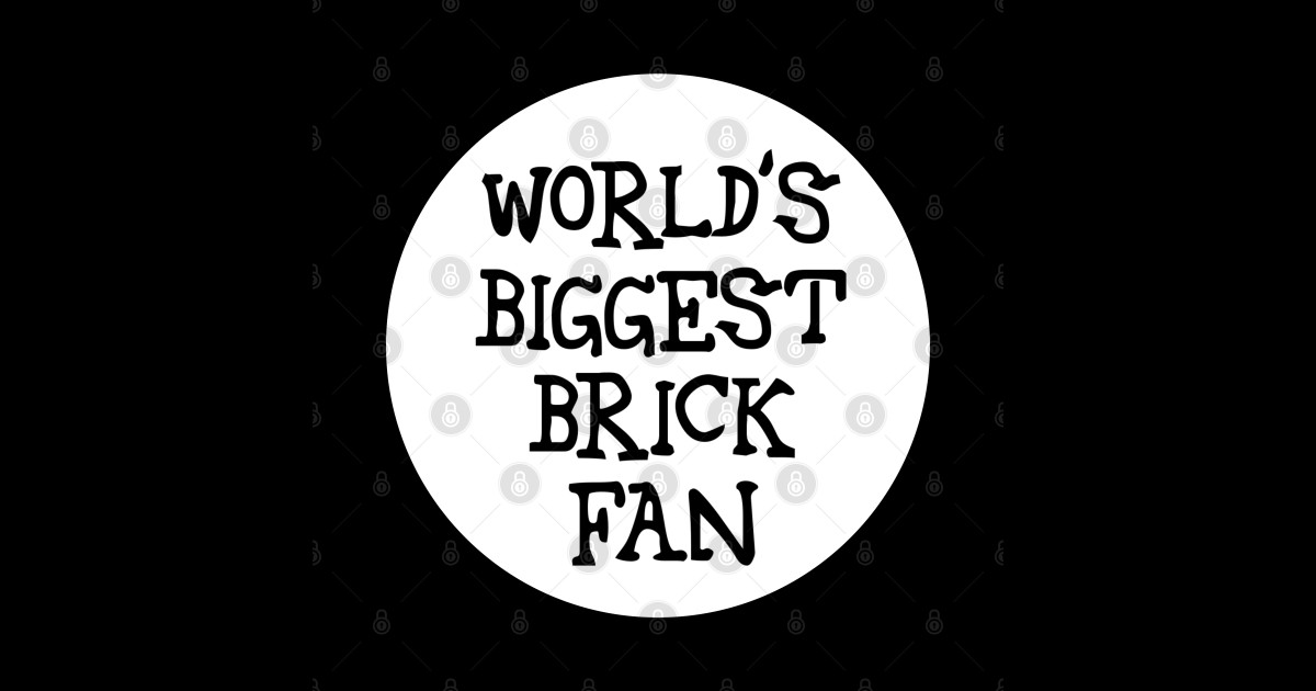 WORLD'S BIGGEST BRICK FAN - Bricks - Sticker | TeePublic