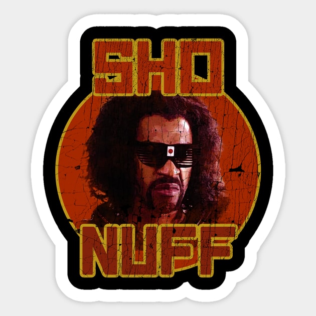 Distressed Sho Nuff - Sho Nuff - Sticker | TeePublic