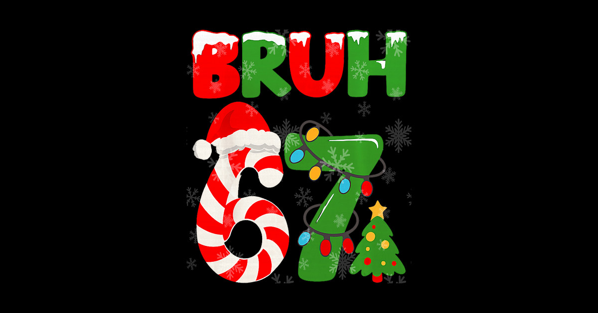 Christmas Bruh Meme 67 Funny Holiday Gen Alpha Slang Winter Design ...