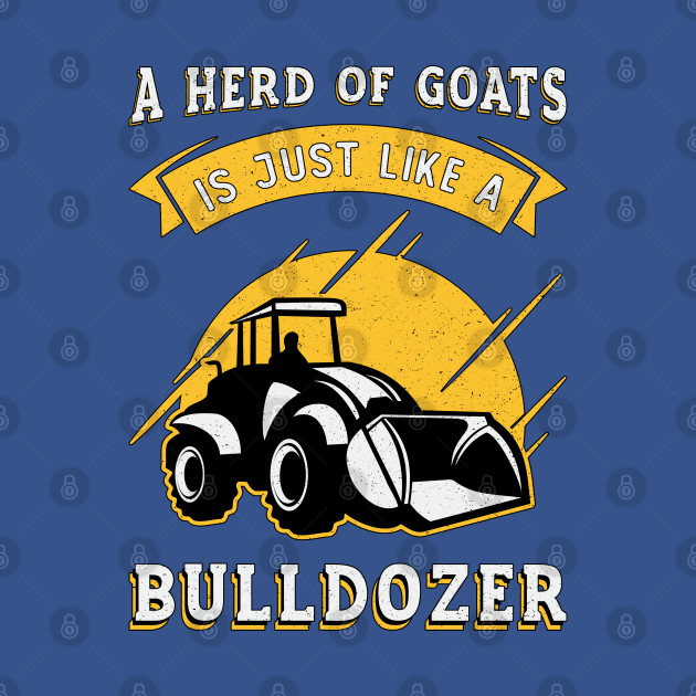 Like A Bulldozer Construction Worker Bulldozers - Bulldozer - T-Shirt ...