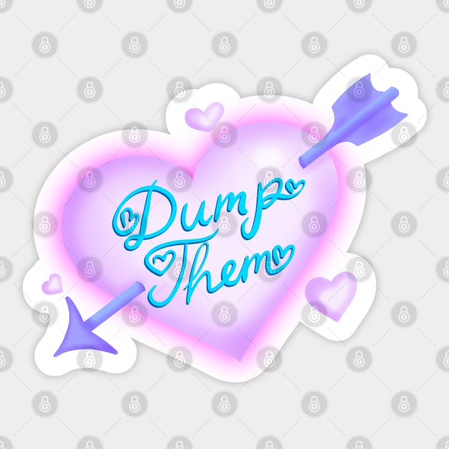 Dump them - Dump Them - Sticker | TeePublic