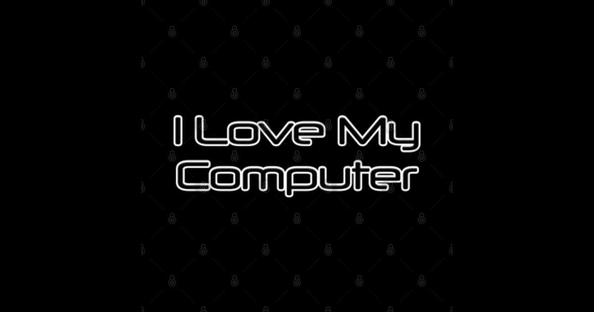 I Love My Computer - I Love My Computer - Sticker | TeePublic