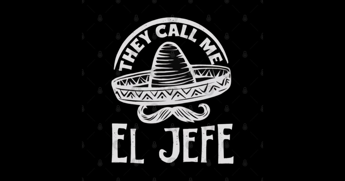 Yo Soy El Jefe Dia De Los Muertos Mexican Day Of The Dead - El Jefe ...