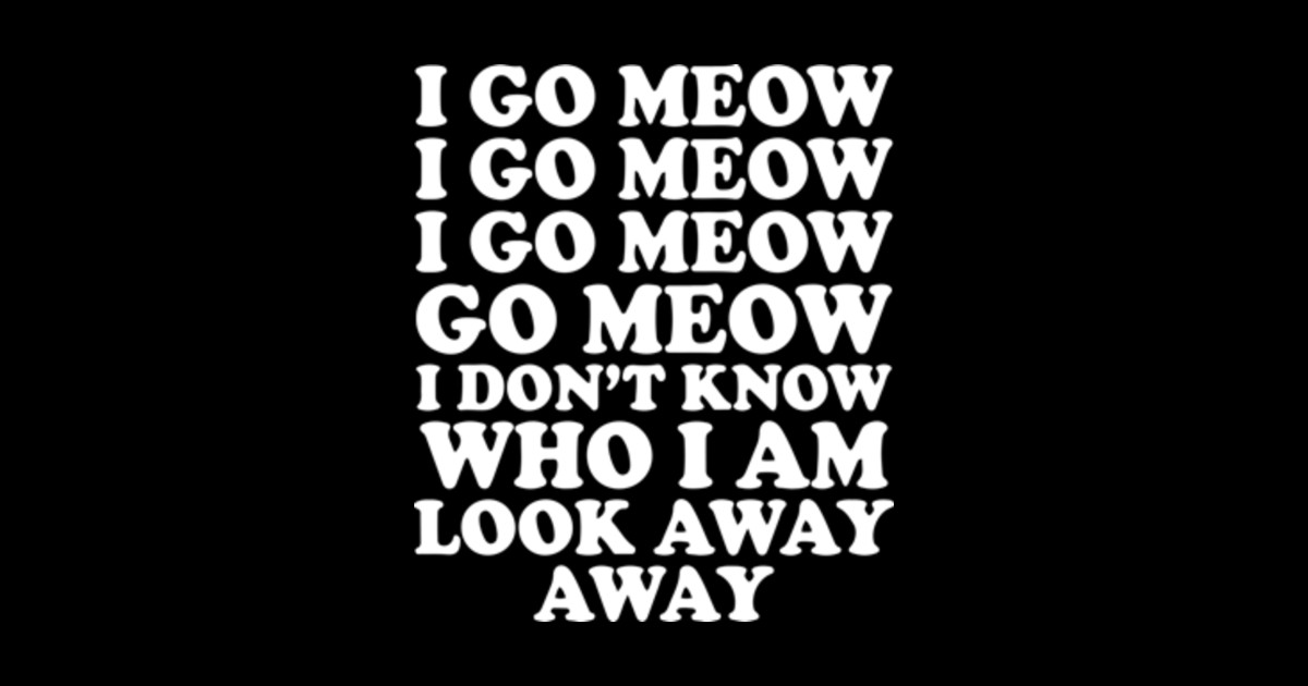 I Go Meow Funny Singing Cat Meme - I Go Meow Funny Singing Cat Meme ...