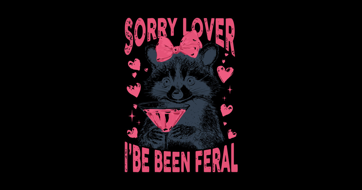 Sorry Lover I've Been Feral , Retro Sassy Raccoon Valentine , Snarky ...