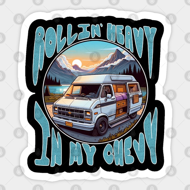Rollin’ heavy in my Chevy - Camping - Sticker | TeePublic