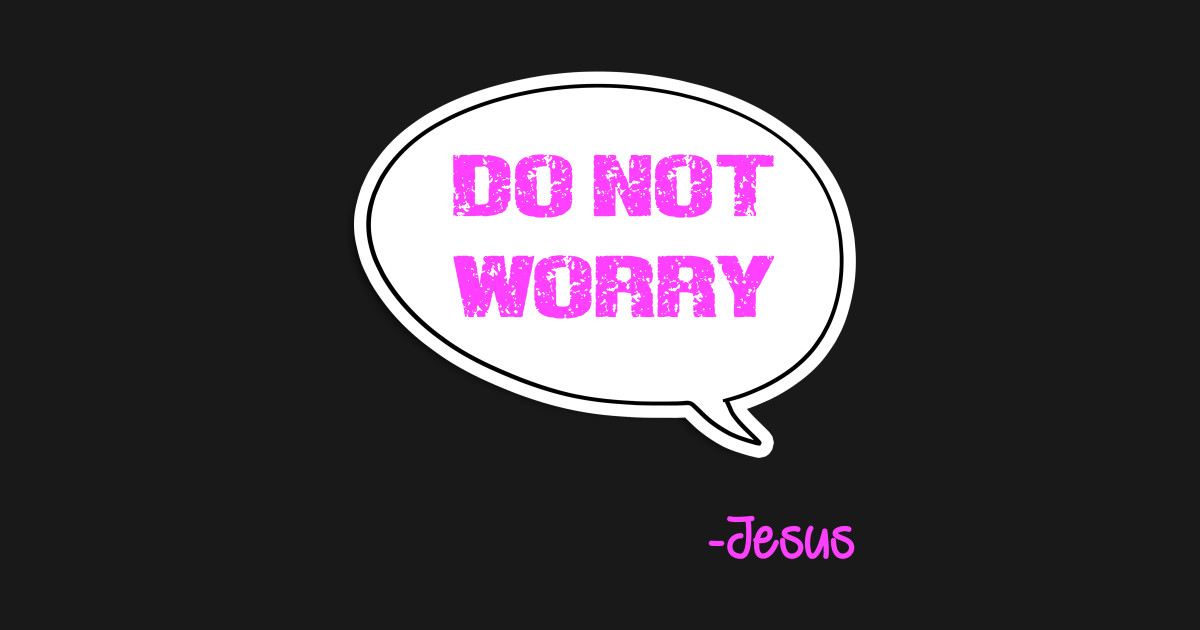 Bible quote "Do not worry" Don't worry Jesus in pink Christian design ...