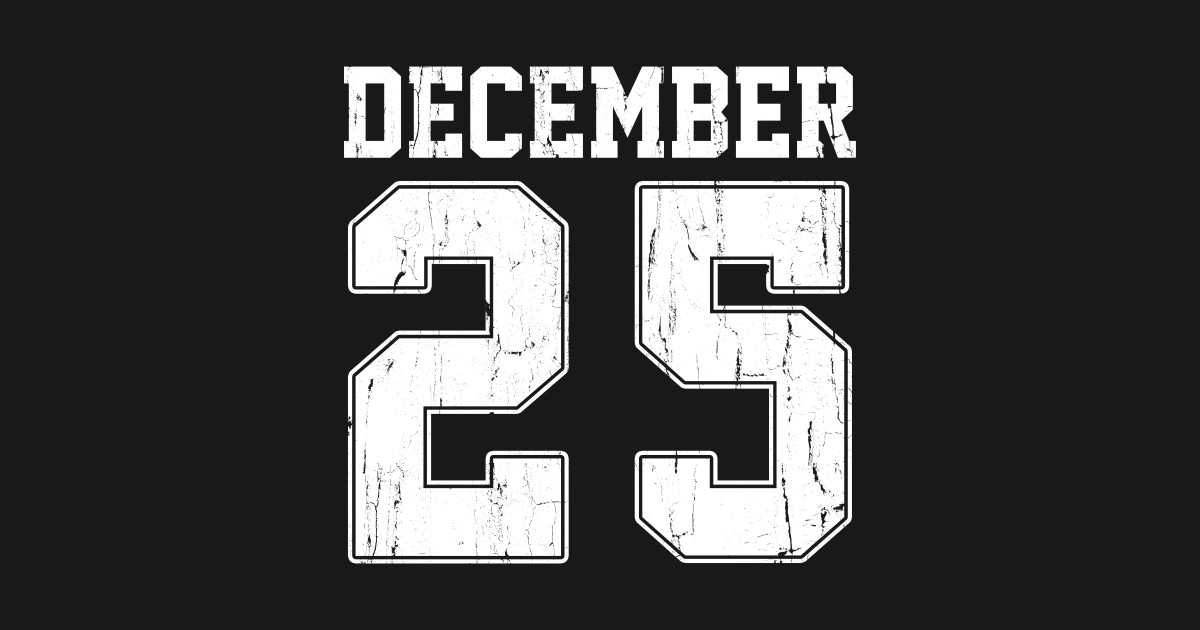 December 25 - December 25 - T-Shirt | TeePublic
