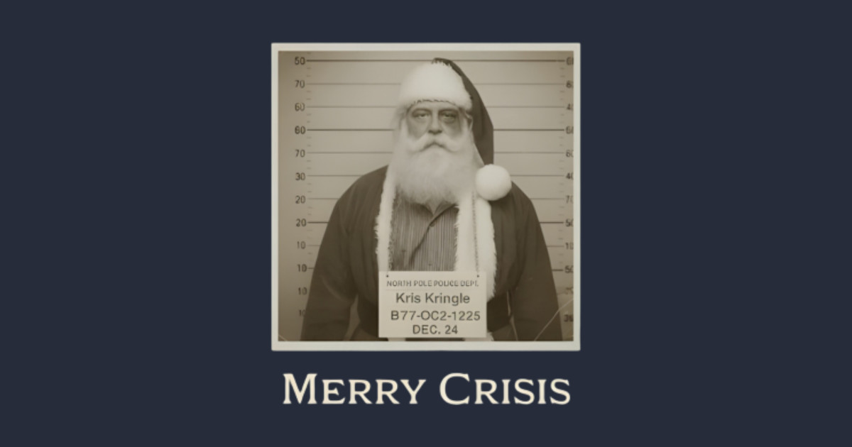 Merry Crisis - Funny Santa - Merry Crisis - T-Shirt | TeePublic