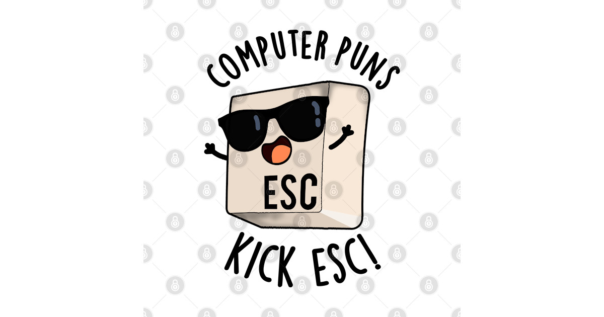 Computer Puns Kick Esc Funny Keyboard Pun - Keyboard Puns - T-Shirt ...