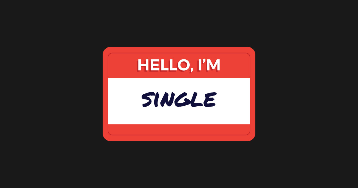 Hello I'm Single - Single - T-Shirt | TeePublic