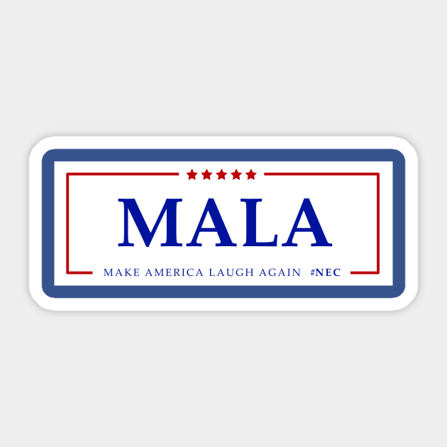 MALA - Make America Laugh Again - Mala - Sticker | TeePublic