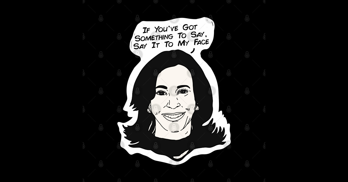 KAMALA HARRIS KAMALA HARRIS SAY IT TO MY FACE - Kamala - Sticker ...