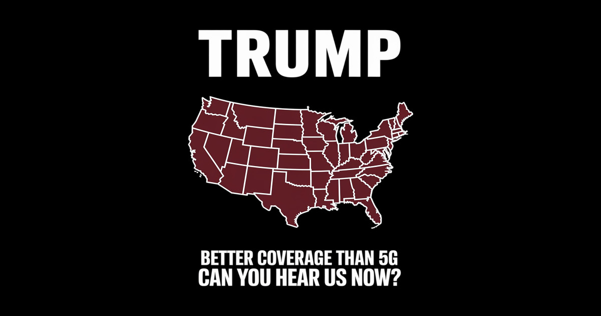 Trump Better Coverage Than 5G Funny Electoral Map - Trump Better ...