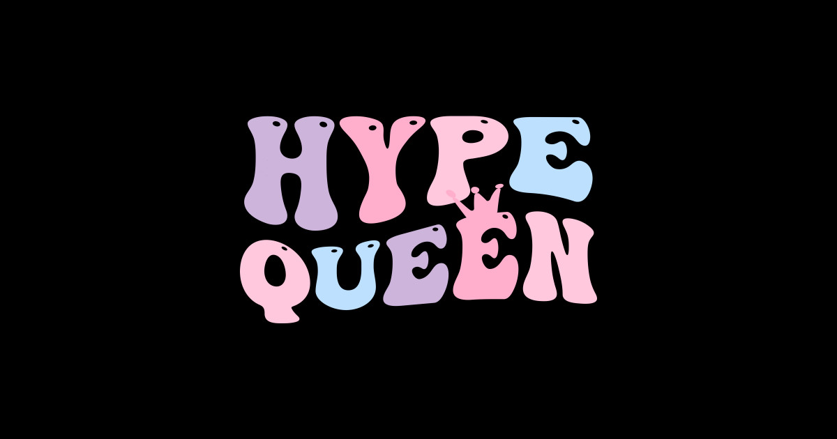 Hype Queen - Queen - Sticker | TeePublic