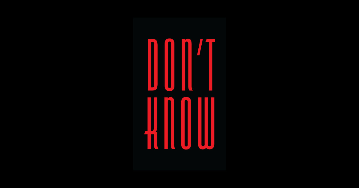 Don't Know (Red on Black) - Dont Know - Sticker | TeePublic