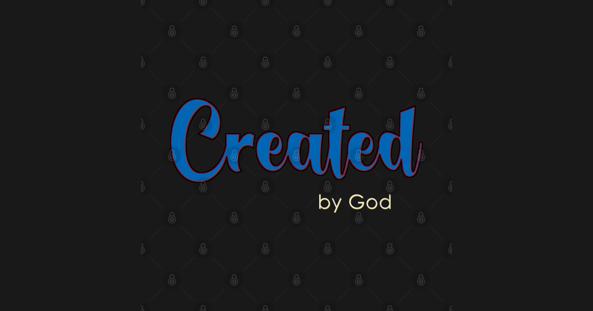 Created By God Statement of Inteligent Design - God - T-Shirt | TeePublic Created By God Statement of Inteligent Design - God - T-Shirt | TeePublic