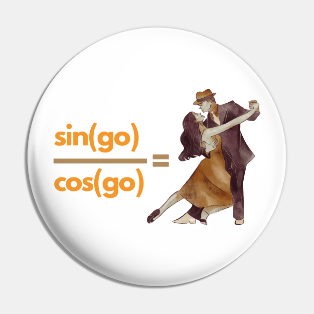 Sine Cosine Tangent Funny Math Jokes - Funny Math Jokes - Pin | TeePublic