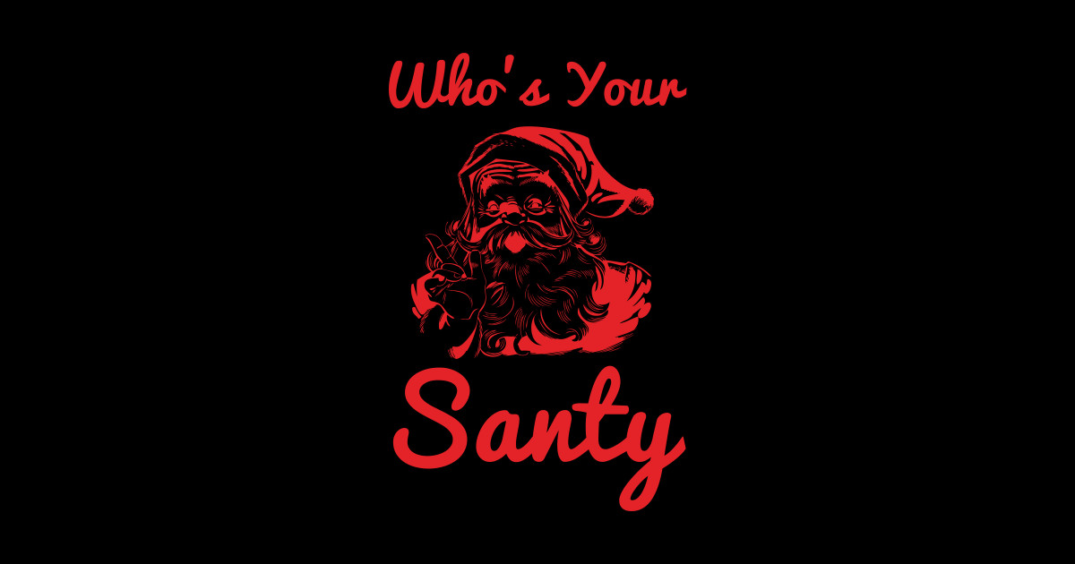 Who’s your Santy Funny Design - Funny Christmas - Sticker | TeePublic