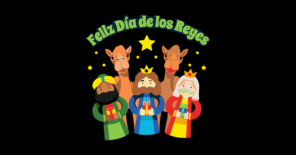 Feliz Dia de los Reyes Happy Three Kings Day - Feliz Dia De Los Reyes ...