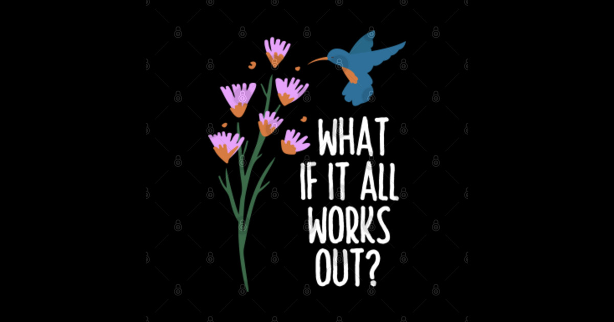 What if it all works out - What If It All Works Out - Posters and Art ...